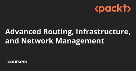 Advanced Routing Infrastructure And Network Management Coursera