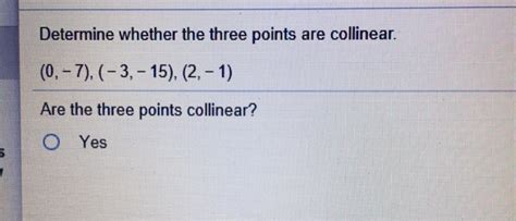 solved determine whether the three points are collinear 0