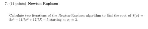 Solved Calculate Two Iterations Of The Newton Raphson