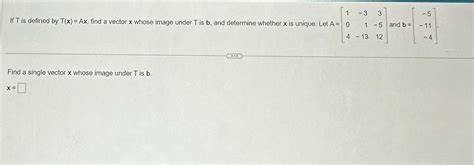Solved Find A Single Vector X ﻿whose Image Under T ﻿is Bx