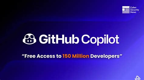Github Launches Copilot Free Access To 150 Million Developers