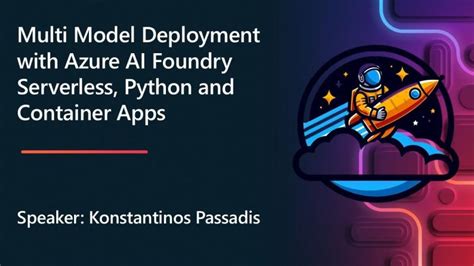 Azure Cloud Commanders Multi Model Deployment With Azure Ai Foundry Konstantinos Passadis