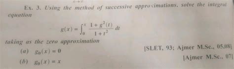 Using The Method Of Successive Approximations Solve The Integral Equatio