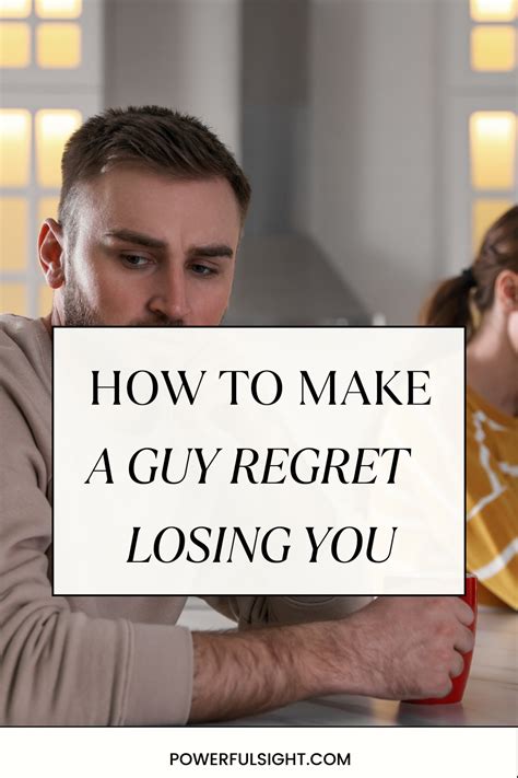 How To Make Him Regret Losing You Powerful Sight