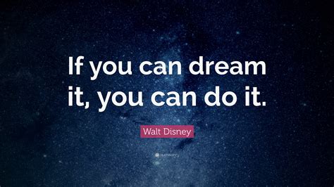 Walt Disney Quote If You Can Dream It You Can Do It”