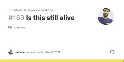 is this still alive · issue 169 · tritondatacenter node workflow · github