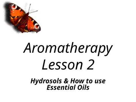 Pptx Aromatherapy Lesson 2 Hydrosols And How To Use Essential Oils Dokumen Tips