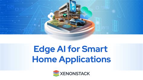 Edge Ai For Smart Home Applications