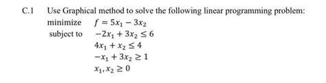 Solved 1 Use Graphical Method To Solve The Following Linear
