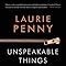 Amazon Com Unspeakable Things Sex Lies And Revolution Penny Laurie Books
