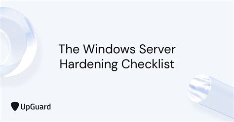 The Windows Server Hardening Checklist Upguard