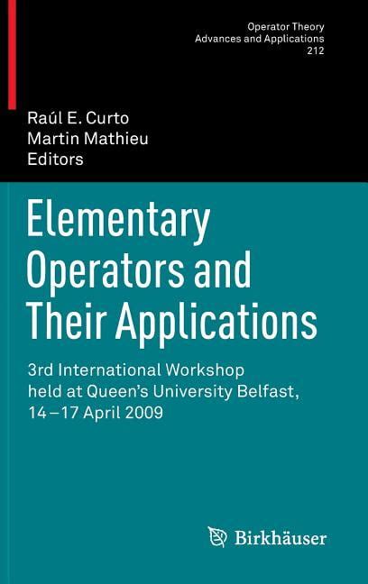 Operator Theory Advances And Applications Elementary Operators And Their Applications 3rd