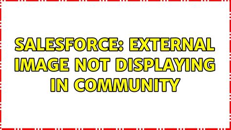 Salesforce External Image Not Displaying In Community 3 Solutions