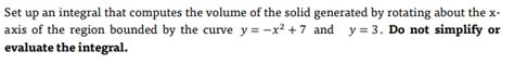 Solved Set Up An Integral That Computes The Volume Of The Chegg