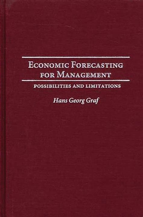 Economic Forecasting For Management Possibilities And Limitations