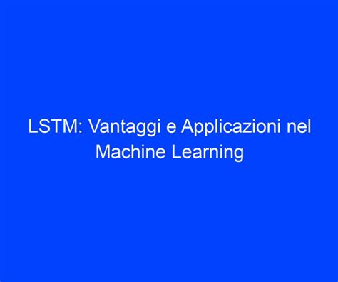 Lapprendimento Supervisionato Nel Machine Learning Guida Completa