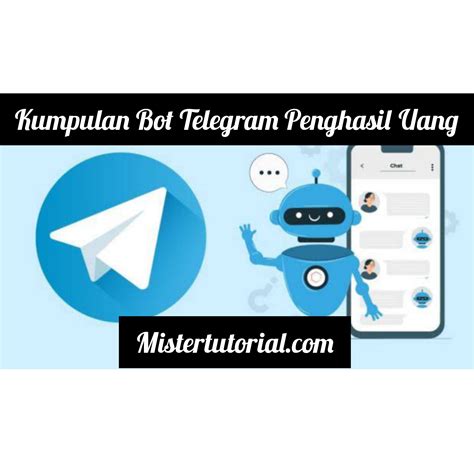 Kumpulan Bot Telegram Penghasil Uang Mistertutorial