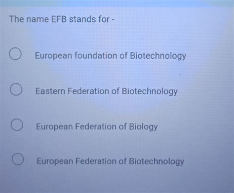 The Name Efb Stands For European Foundation Of Biotechnologyeastern Fe