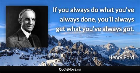 Henry Ford Quote We Have Always Done It This Way Quote Henry Ford