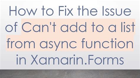 How To Fix The Issue Of Cant Add To A List From Async Function In