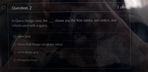 Solved Question 21 ﻿ptsin Query Design View The Q ﻿shows