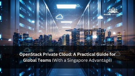 Openstack Private Cloud A Practical Guide For Global Teams With A Singapore Advantage