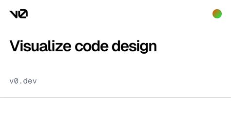 Visualize Code Design V0 By Vercel