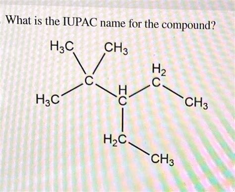 solved what is the iupac name for the compound hc ch3 h2 c h3c io ch3