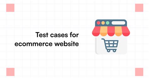 how to write test cases for ecommerce website