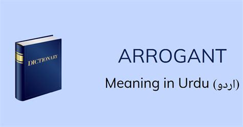 Arrogant Meaning In Urdu With 3 Definitions And Sentences