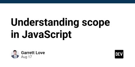Understanding Scope In Javascript Dev Community