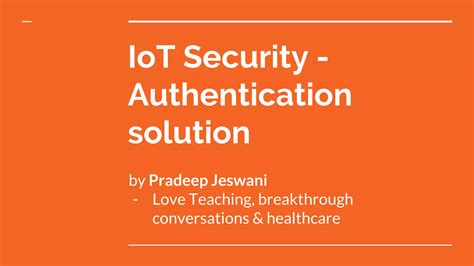 Iot Security And Authentication Solution Pptx