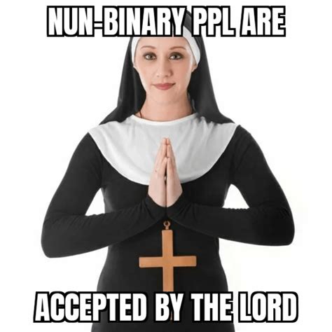 Nun Binary Meme R Christianmemes