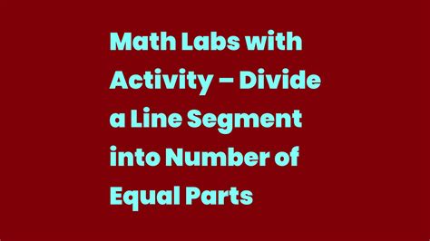 Math Labs With Activity Divide A Line Segment Into Number Of Equal