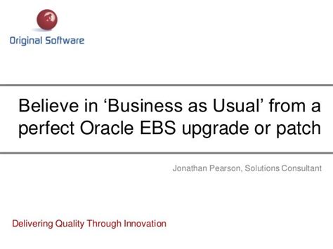 Believe In Business A Usual From A Perfect Oracle Ebs Upgrade Or Patch