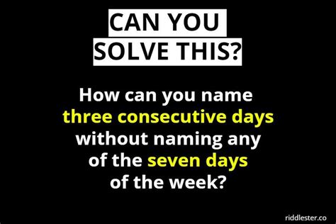can you name three consecutive days without naming