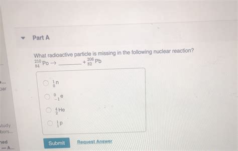 solved part a what radioactive particle is missing in the