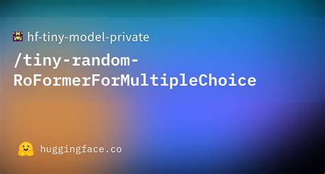 Hf Tiny Model Private Tiny Random RoFormerForMultipleChoice Hugging Face