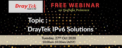 Free Webinar On Youtube Premiere Draytek Ipv6 Solutions Draytek Australia