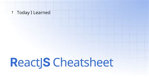 Reactjs Cheatsheet Today I Learned