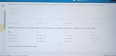 Solved Row Reduce The Matrix To Reduced Echelon Form
