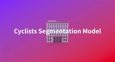 cyclists segmentation model a hugging face space by nitishborthakur