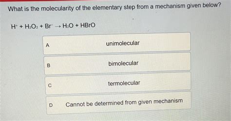 Solved What Is The Molecularity Of The Elementary Step From