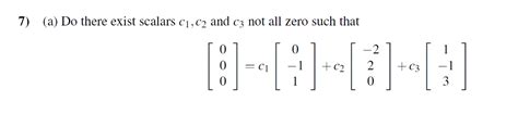 solved 7 a do there exist scalars c1 c2 and c3 not all