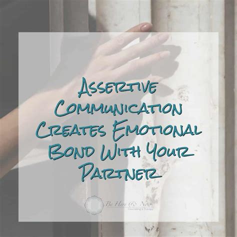 Assertive Communication Will Help You Create Emotional Bond With Your
