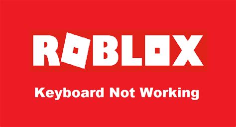 Ways To Fix Roblox Keyboard Not Working West Games