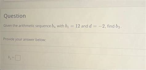 solved given the arithmetic sequence bn with b1 12 and d −2
