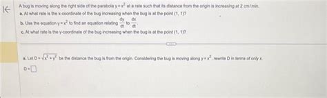 Solved A Bug Is Moving Along The Right Side Of The Parabola