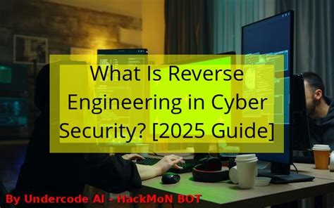 What Is Reverse Engineering In Cyber Security 2025 Guide Undercode