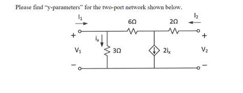 Solved 12 Please Find Y Parameters” For The Two Port